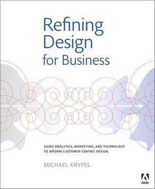Refining Design for Business: Using Analytics, Marketing, and ...