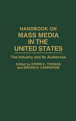 Handbook on Mass Media in the United States: The Industry and Its ...