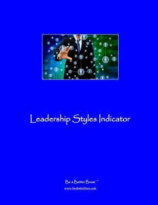 Leadership Styles Indicator by Robert S. Walsh | Goodreads