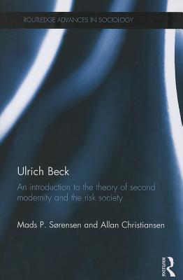 Ulrich Beck (Routledge Advances in Sociology) by Mads Sørensen | Goodreads