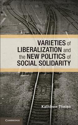 Varieties of Liberalization and the New Politics of Social Solidarity ...