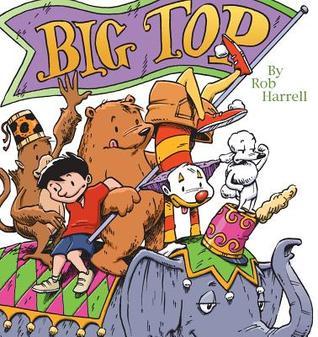 Big Top by Rob Harrell | Goodreads