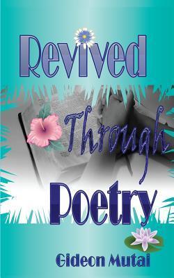 Revived Through Poetry by Gideon Mutai | Goodreads