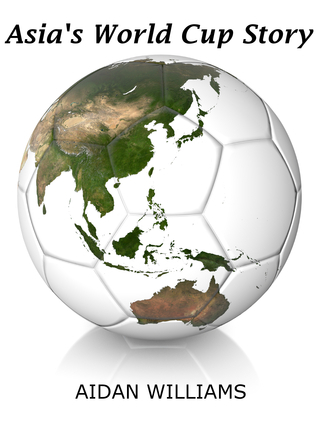 Asia's World Cup Story by Aidan Williams | Goodreads