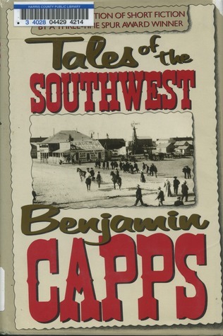 Tales of the Southwest by Benjamin Capps | Goodreads