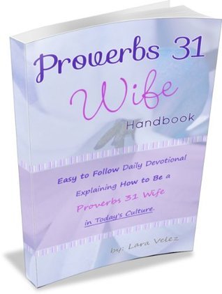 Proverbs 31 Wife Handbook (The Proverbs 31 Woman 2) by Lara Velez | Goodreads