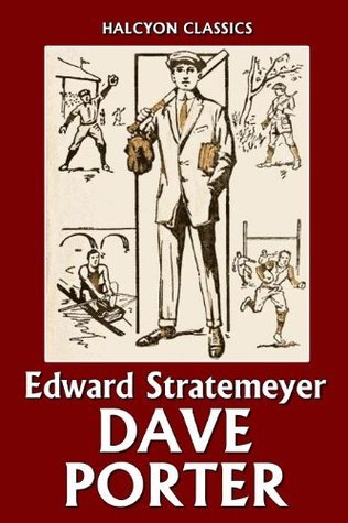 The Dave Porter Series by Edward Stratemeyer (Unexpurgated Edition) by ...