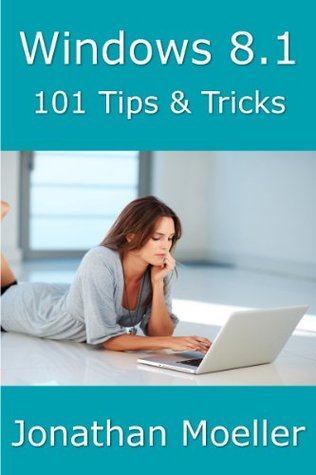 Windows 8.1: 101 Tips & Tricks by Jonathan Moeller | Goodreads