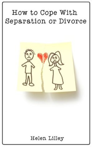 How to Cope with Separation or Divorce by Helen Lilley | Goodreads