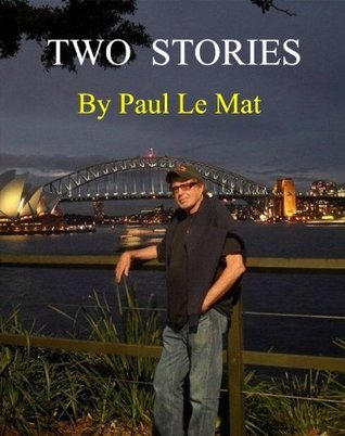 Two Stories by Paul Le Mat | Goodreads