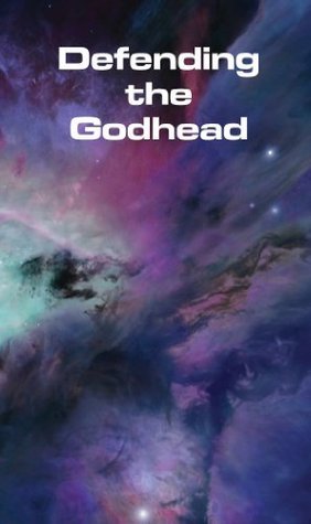 Defending the GodHead by Vance Ferrell | Goodreads