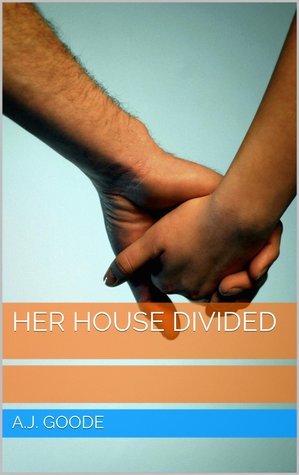 Her House Divided by A.J. Goode | Goodreads