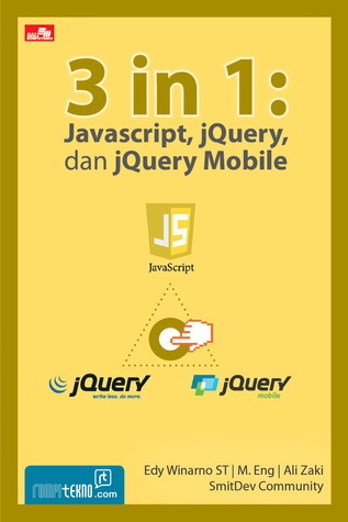 3 in 1: Javascript, jQuery, dan jQuery Mobile by Edy Winarno | Goodreads