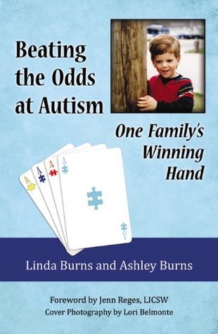 Beating the Odds at Autism: One Family's Winning Hand by Linda Burns ...