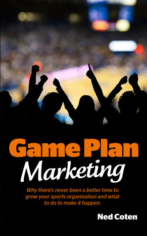 Game Plan Marketing: Why There's Never Been a Better Time to Grow Your ...
