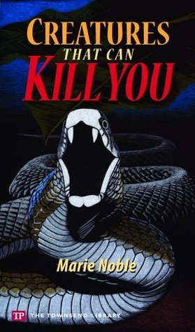 Creatures That Can Kill You by Marie Noble | Goodreads
