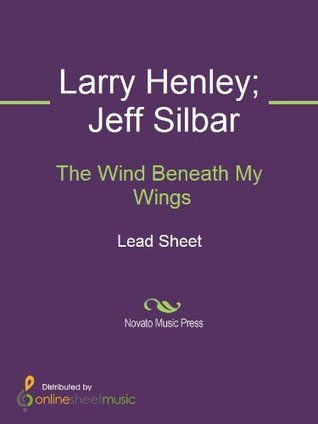 The Wind Beneath My Wings: Lead Sheet by Larry Henley | Goodreads