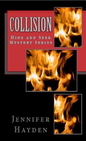 Collision (Hide and Seek Mystery Series) by Jennifer Hayden | Goodreads