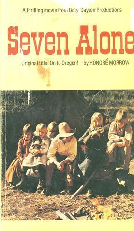 Seven Alone by Honoré Willsie Morrow | Goodreads