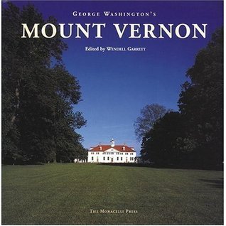 George Washingtons Mount Vernon by Wendell Garrett | Goodreads