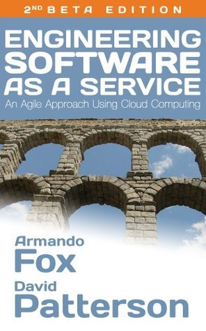 Engineering Software as a Service: An Agile Approach Using Cloud Computing + $10 AWS Credit by ...