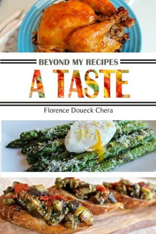 Beyond My Recipes: A Taste by Florence Doueck Chera | Goodreads