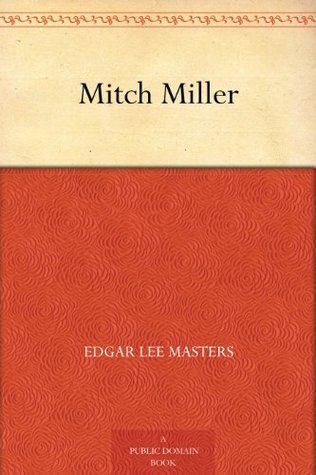 Mitch Miller by Edgar Lee Masters | Goodreads