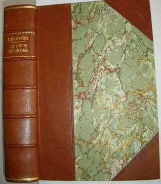 Le guide culinaire Escoffier by Auguste Escoffier | Goodreads