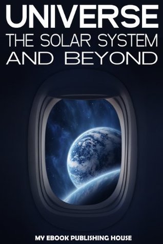 Universe: The Solar System and Beyond by My Ebook Publishing House ...