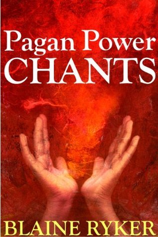 Pagan Power Chants by Blaine Ryker | Goodreads