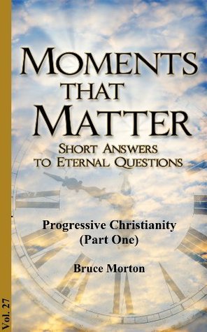 Progressive Christianity - What is It? by Bruce Morton | Goodreads