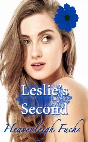 Leslie's Second by Heavenleigh Fuchs | Goodreads