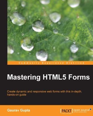 Mastering HTML5 Forms by Gaurav Gupta | Goodreads