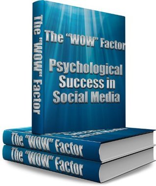 The "WOW" Factor: Psychological Success in Social Media by Wade Harman ...