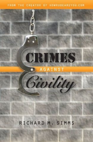 Crimes Against Civility by Richard Simms | Goodreads