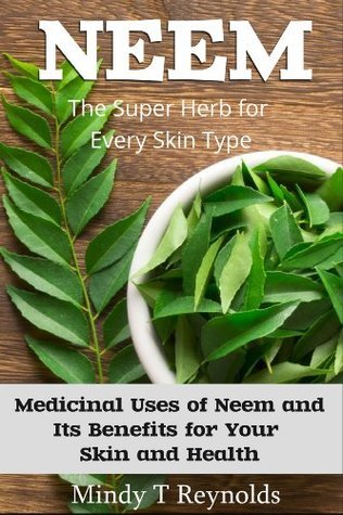 Neem: The Super Herb for Every Skin Type Medicinal Uses of Neem and Its ...