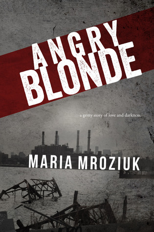 Angry Blonde by Maria Mroziuk | Goodreads