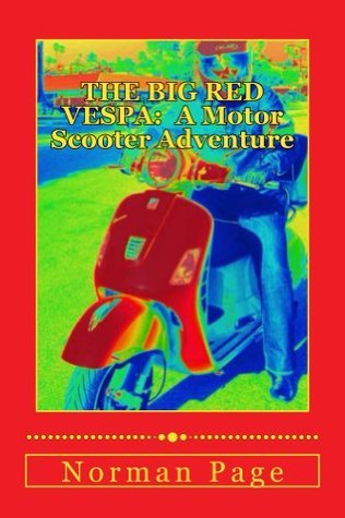 The Big Red Vespa: A Motor Scooter Adventure by Norman Page | Goodreads