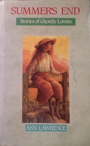 Summer's End: Stories of Ghostly Lovers by Ann Lawrence | Goodreads