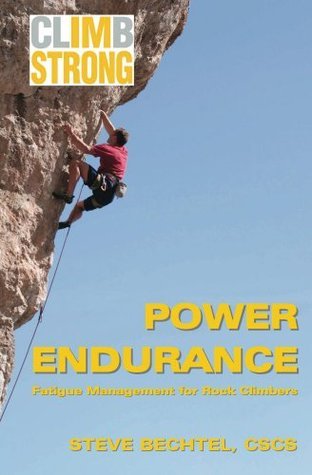 Climb Strong: Power Endurance by Steve Bechtel | Goodreads