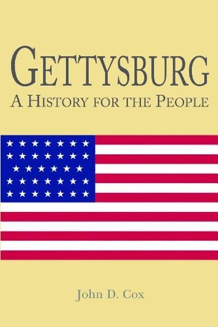 Gettysburg: A History for the People by John Cox | Goodreads