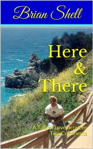 Here & There by Brian Shell | Goodreads