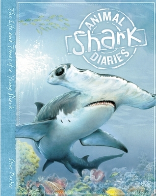 Shark (Animal Diaries) by Steve Parker | Goodreads