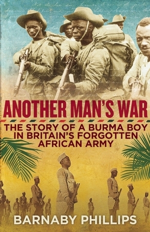 Another Man's War: The Story of a Burma Boy in Britain's Forgotten Army ...