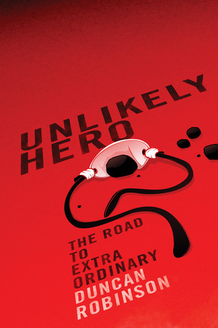 Unlikely Hero by Duncan Robinson | Goodreads