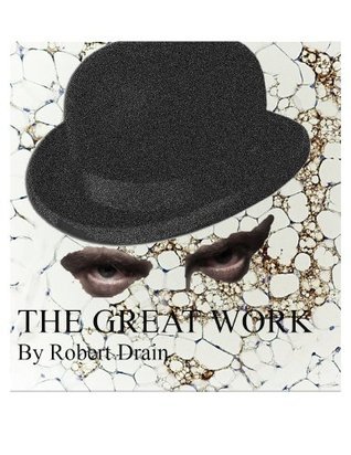 The Great Work in the United States of America by Robert Drain | Goodreads
