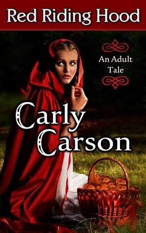 Red Riding Hood (Romantic Fairy Tales #1) by Carly Carson | Goodreads