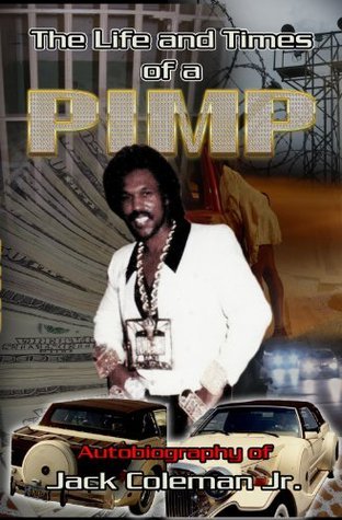 The Life and Times of a Pimp by Jack Coleman | Goodreads