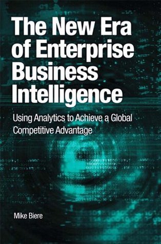 New Era of Enterprise Business Intelligence, The: Using Analytics to ...