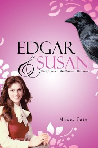Edgar & Susan: The Crow and the Woman He Loved by Moses Pate | Goodreads